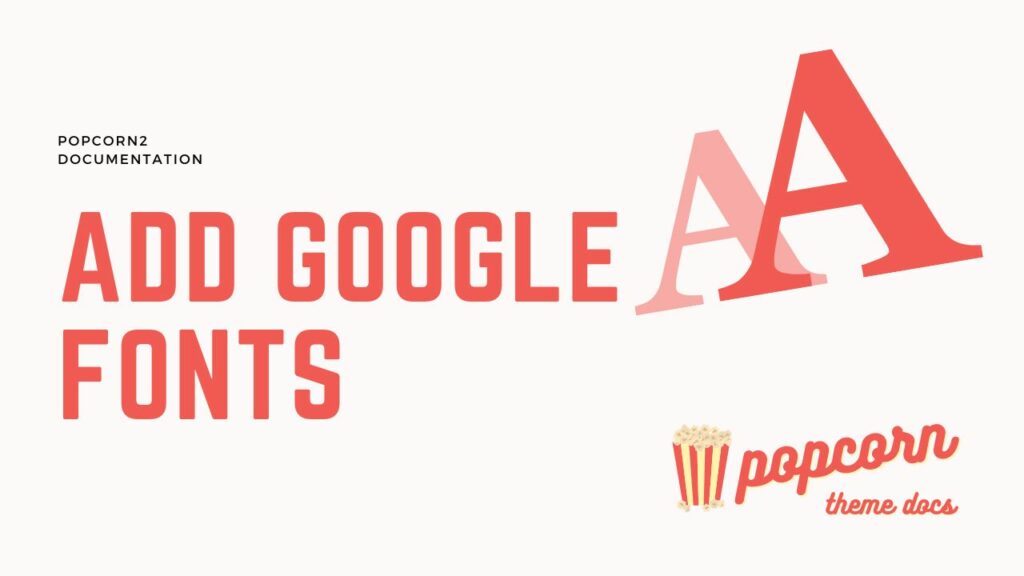 Google Fonts - Popcorn Theme Docs